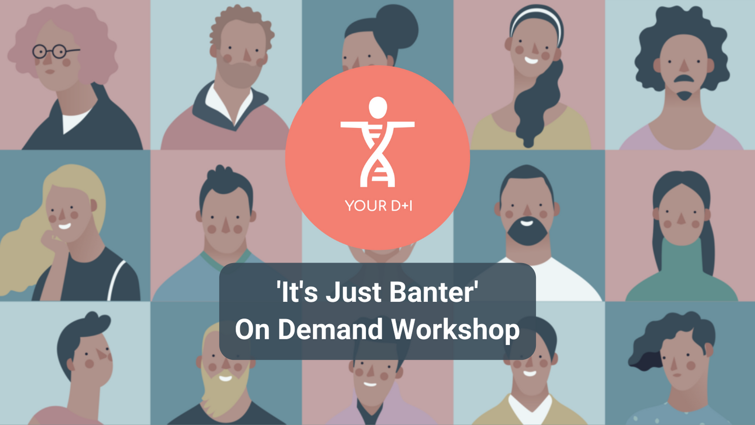 Online Banter Workshop - It's Just Banter - Your D+I - D+I Consultancy